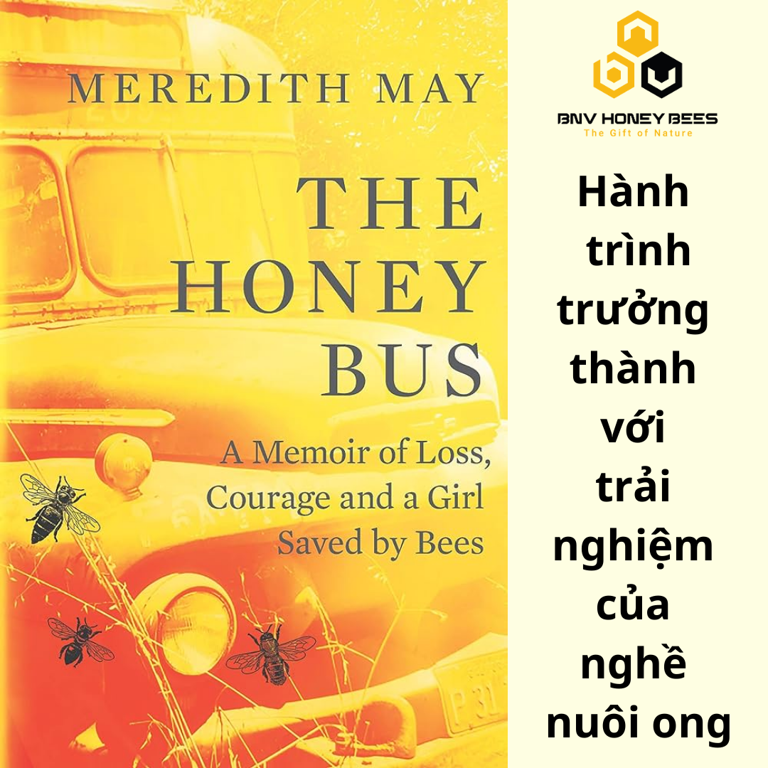 "The Honey Bus" của Meredith May - Hành trình trưởng thành với trải nghiệm của nghề nuôi ong ...